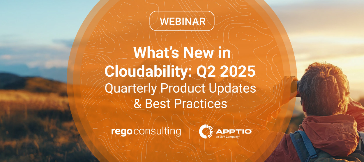 Apptio Webinar - What’s New in Cloudability: Q2 2025 - May 2025 | Rego Consulting